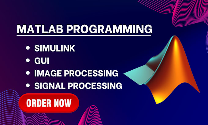 Do matlab programming, simulink, gui, image and signal processing tasks Do matlab programming, simulink, gui, image and signal processing tasks