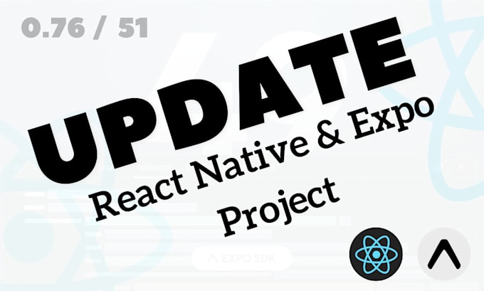 Update your react native, expo project to the latest version by Dev ...