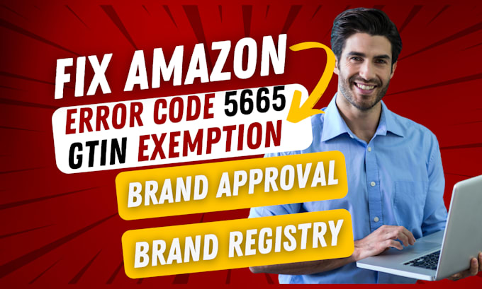 Do amazon brand approval, fix error 5665,gtin exemption, amazon brand ...