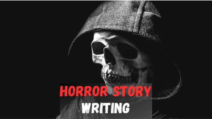 Write horror story, scary story, horror story writer, ghostwriter ... Write horror story, scary story, horror story writer, ghostwriter ...