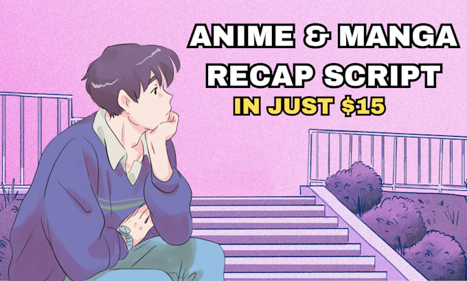 Write anime, manga, manhwa recap script for your youtube channel by ...