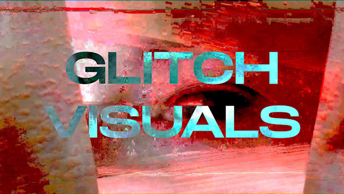 Make glitch visuals with any style that you want by Avoidvoid | Fiverr