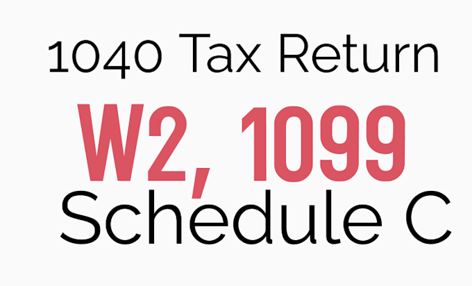 Prepare 1040 tax return, schedule c, w2, 1099 forms with tax calculations by Din3737 | Fiverr