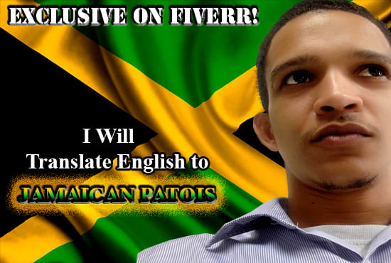 Translate english to jamaican patois by Umrah876 | Fiverr