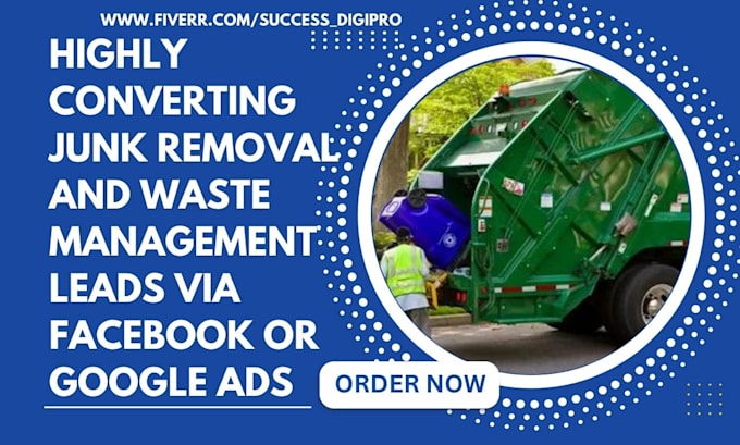 Generate junk removal, waste management leads via facebook or google ...