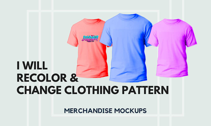 Recolor clothes do merchandise mockups and change cloth pattern by ...