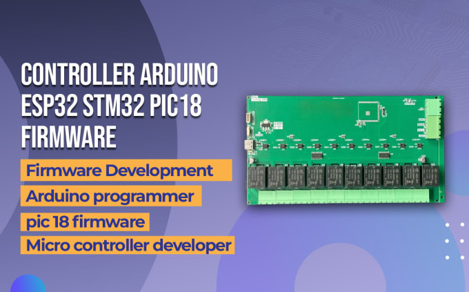 Program Controller Arduino Esp32 Stm32 Pic18 Firmware By Huzaifaali2 Fiverr