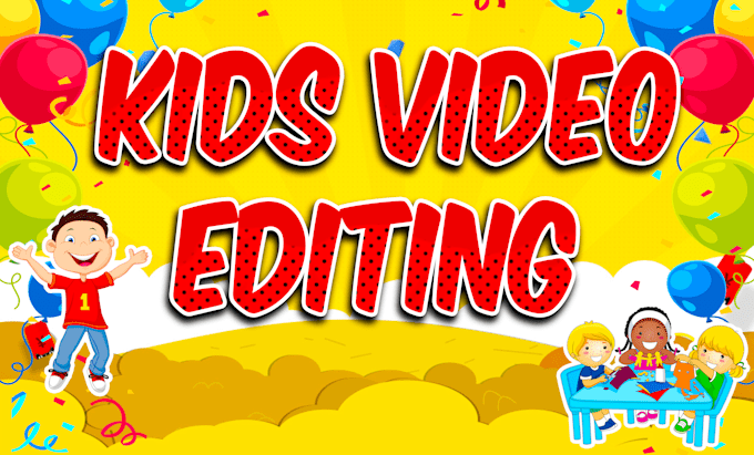 Do quick kids video editing for youtube within 2 days by ...