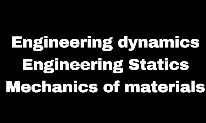 Teach you engineering dynamics,statics, mechanic of materials, control system by Subhan_expert24 ...