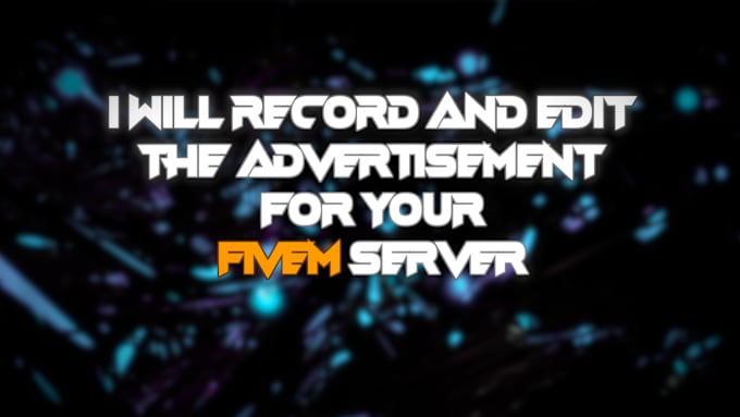 Record and edit the advertisement for your fivem server by Matrik_ | Fiverr