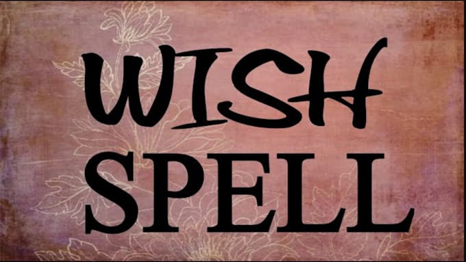Cast a 100 year old extreme wishing spell to grant your wish by Busayo ...