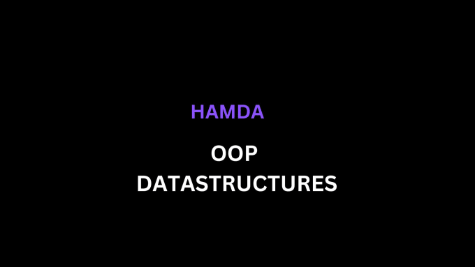 Do oop and data structures coding by Hamdanoor184 | Fiverr