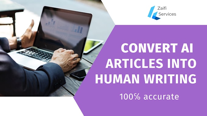 Convert ai article into human writing, ai content editing by Zaifi ...