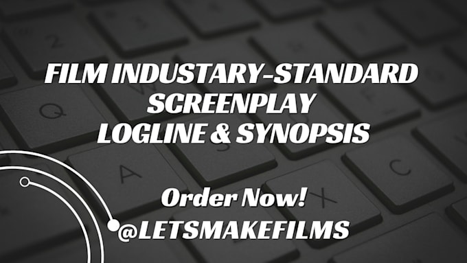 Write film industry standard synopsis and logline writing for your ...