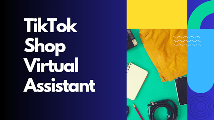 Be your tiktok shop virtual assistant tik tok store manager , setup tiktok shop by ...