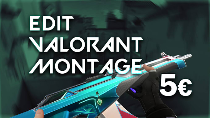 Edit a valorant montage by Mrantonjo | Fiverr