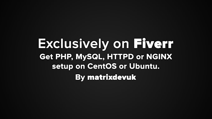 Setup php, mysql, httpd or nginx by Matrixdevuk | Fiverr Setup php, mysql, httpd or nginx by Matrixdevuk | Fiverr