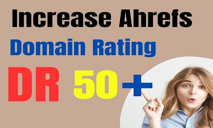 Increase domain rating ahrefs dr 0 to up to 50 plus by Onlyfor5 | Fiverr