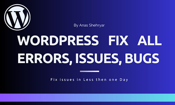 Fix your wordpress wesite errors,problems and issues by Anas_jutt | Fiverr