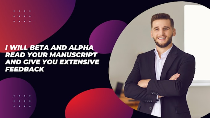 Beta and alpha read your manuscript and give you extensive feedback by ...