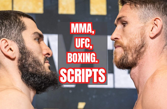 Research and write engaging detailed mma, boxing, ufc youtube scripts ...
