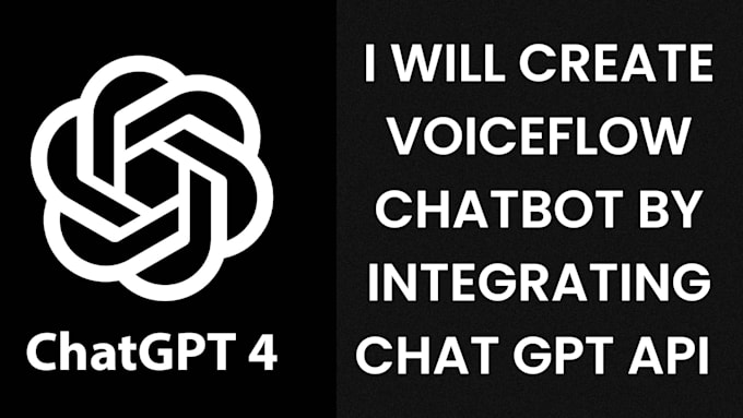 Create voiceflow chatbot by integrating chat gpt api by Nimra_00 | Fiverr