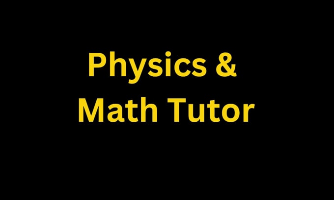 Be your physics and math tutor by Rifatriffi701 | Fiverr