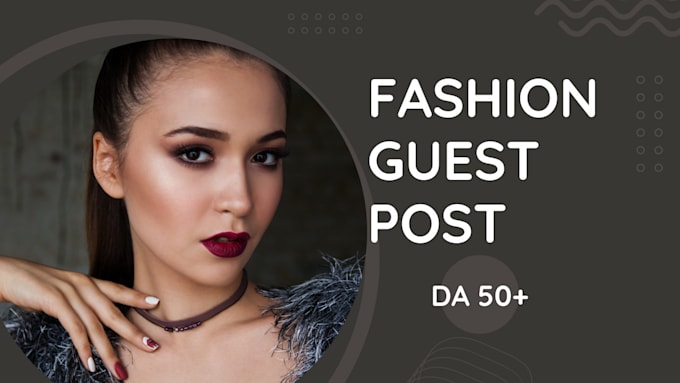 Do a guest post, high da guest post, fashion guest post by ...