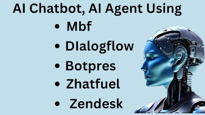 Create ai chatbot, ai agent using dialogflow, botpress, mbf, chatfuel ... Create ai chatbot, ai agent using dialogflow, botpress, mbf, chatfuel ...