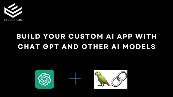 Build your custom ai app with chat gpt and ai models by Eagerhead | Fiverr