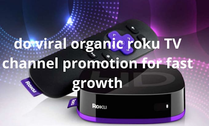 Do viral organic roku tv channel promotion for fast growth by ...