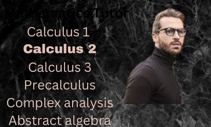 Help you in calculus 1 2 3 , precalculus ,complex analysis by ...