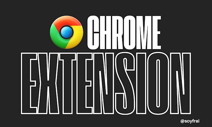 Develop custom google chrome extensions by Soyfrai | Fiverr