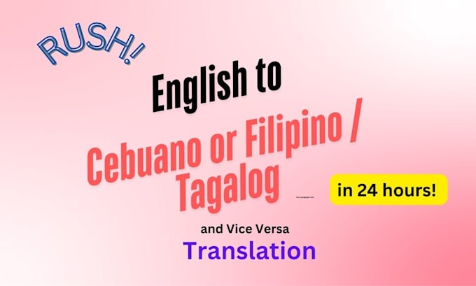 Translate english to cebuano or filipino tagalog 300 words in 24 hours ...