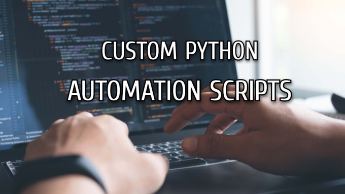 Create Custom Python Automation Scripts To Simplify Your Tasks By Notsp00ky Fiverr