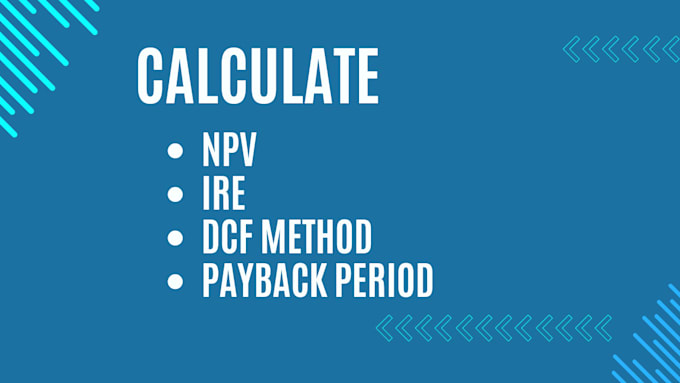 Calculate npv,irr, payback period and dcf method by Akashmarketer1 | Fiverr