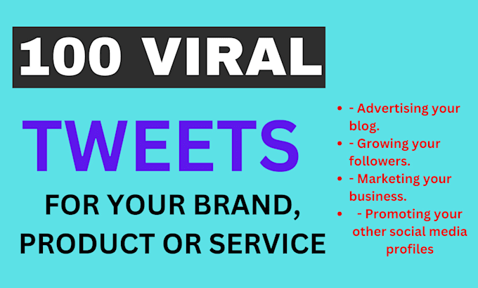 Write 100 special viral tweets to promote your brand or services by ...