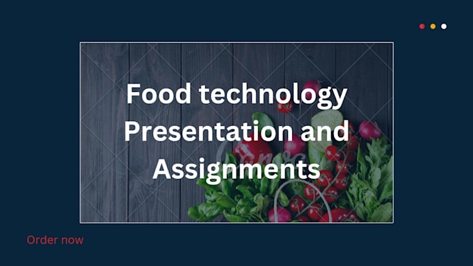 Create presentation on food technology topics by Bhalla_renu | Fiverr