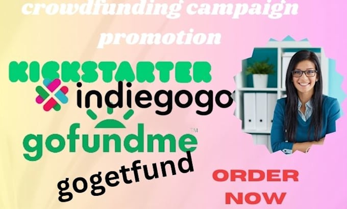 Do crowdfunding promotion for gofundme indiegogo kickstarter campaign ...