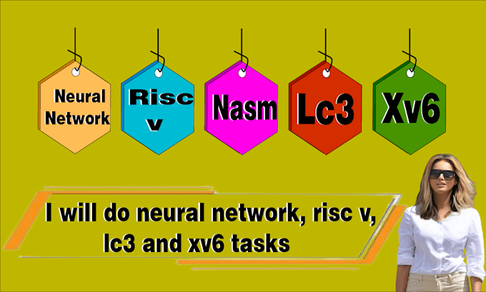 Do neural network, risc v, nasm, lc3 and xv6 tasks by Noora_tech | Fiverr