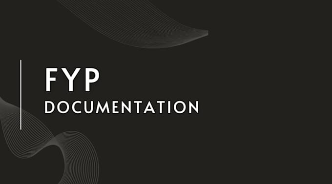 Do documentation for the fyp project by Mdk410_official | Fiverr
