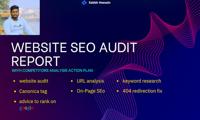 Do website seo audit report with competitor analysis and action plan by Sabbir6902 | Fiverr