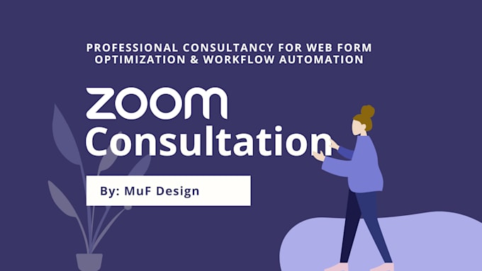 Provide zoom consultancy for webform workflow automation by Muf_design | Fiverr