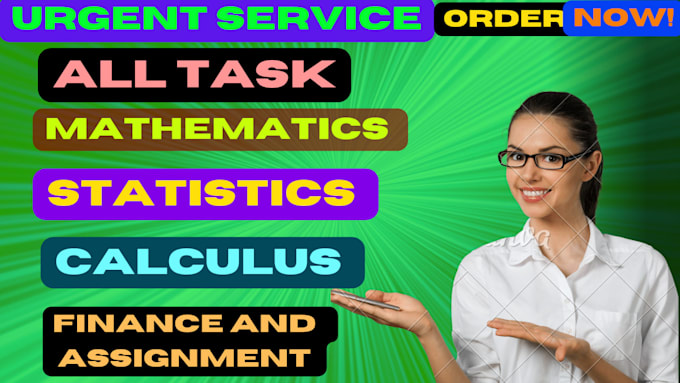 Help you mathematics statistics calculus math algebra and finance ...