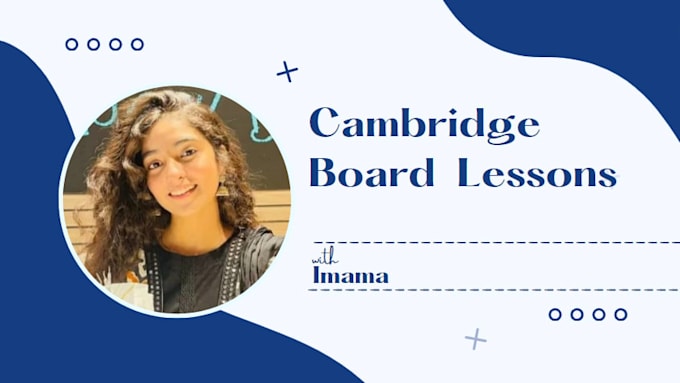 Teach cambridge, igcse, olevels, alevels student by Imamaaa_ | Fiverr