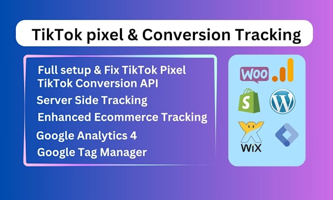 Set up tiktok pixel, conversion api, enhanced event tracking, and ga4 by gtm by Joy_kumarp | Fiverr
