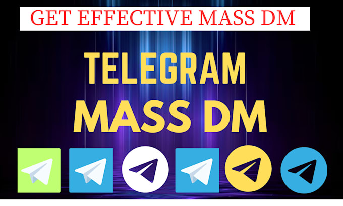 Do telegram mass dm, mass dm, telegram mass dm by Davidjohnson507 | Fiverr