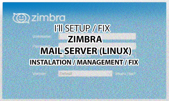 Install Setup Or Fix Or Configure Zimbra Mail Server By Biatarsam Fiverr