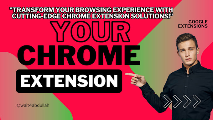 Create extensions for you by Wait4abdullah | Fiverr