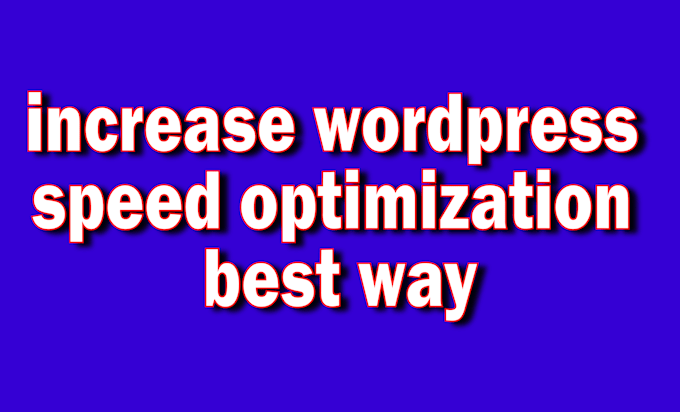 Increase wordpress speed optimization best way by Kidsbookzone121 | Fiverr